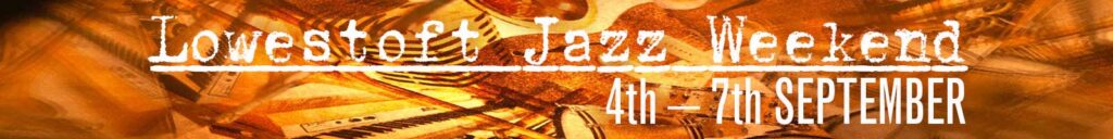 Lowestoft Jazz Weekend – Official website for Lowestoft Jazz Weekend
